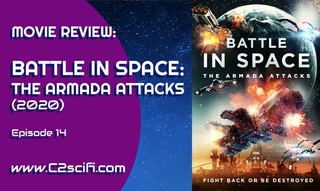 Movie Review: “Battle in Space: The Armada Attacks” (2020) - C-Squared